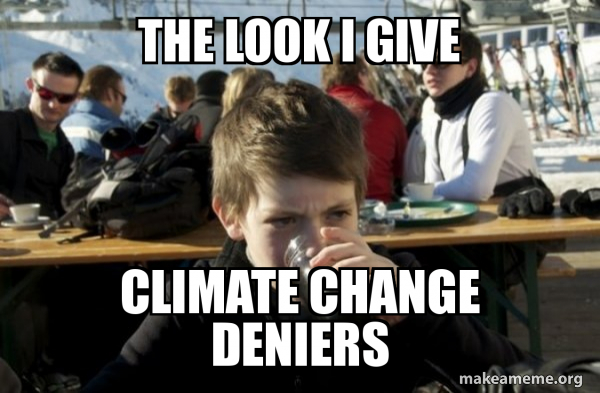 Climate Change Denier Memes Climate Change Comedy Tour: Join The