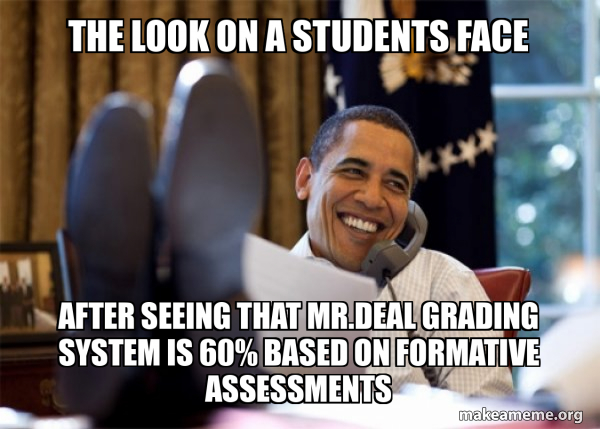 The look on a students face after seeing that Mr.Deal grading system is ...