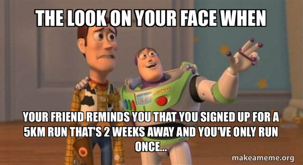 the look on your face when your friend reminds you that you signed up ...