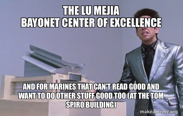 The Lu Mejia Bayonet Center of Excellence And for Marines that can't ...