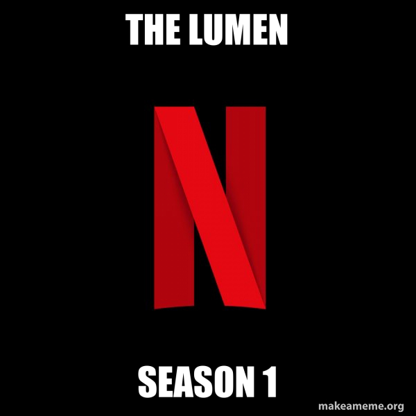 The lumen Season 1 - Netflix Meme Generator