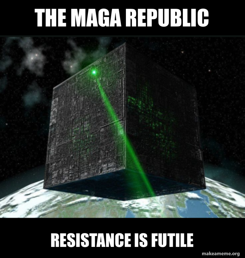 The maga Republic Resistance is futile - MAGA Meme Generator