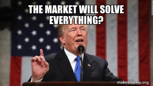 The market will solve everything? - Donald Trump Meme Generator