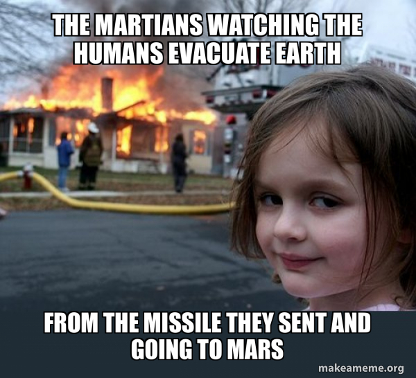 The martians watching the humans evacuate Earth From the missile they ...
