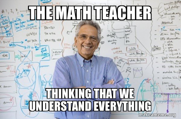 The math teacher Thinking that we understand everything - Good Guy ...