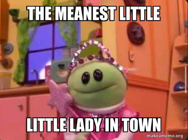 the meanest little little lady in town Meme Generator