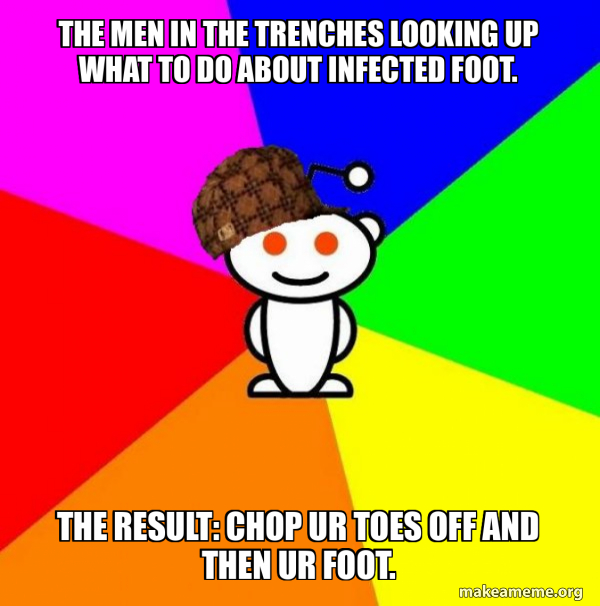 the men in the trenches looking up what to do about infected foot. the ...