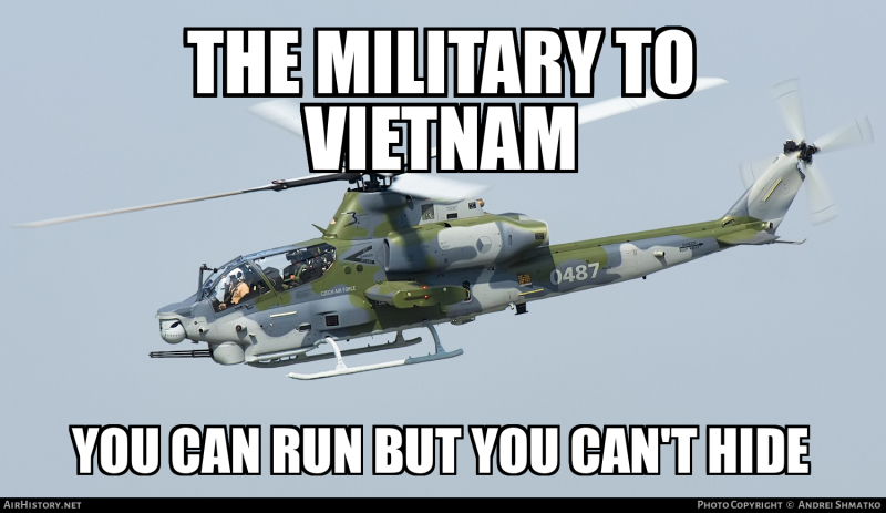 The military to Vietnam You can run but you can't hide Meme Generator