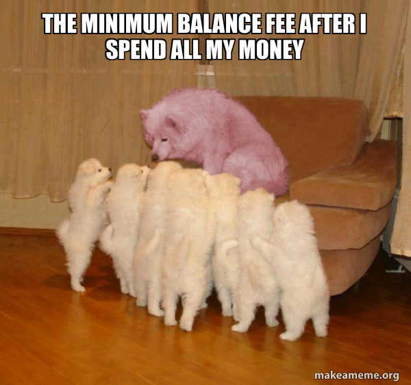 the minimum balance fee after i spend all my money - Malicious ...