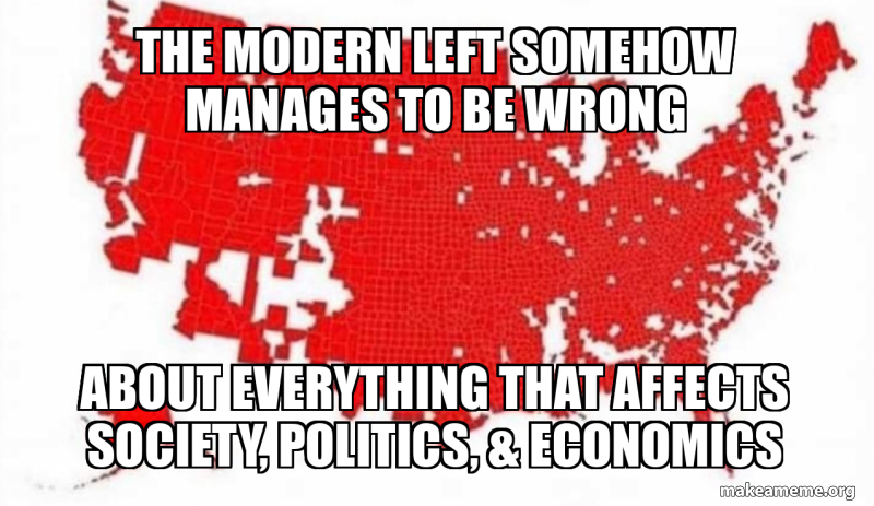 The modern left somehow manages to be wrong About everything that ...