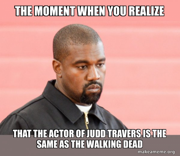 the moment when you realize that the actor of judd travers is the same ...