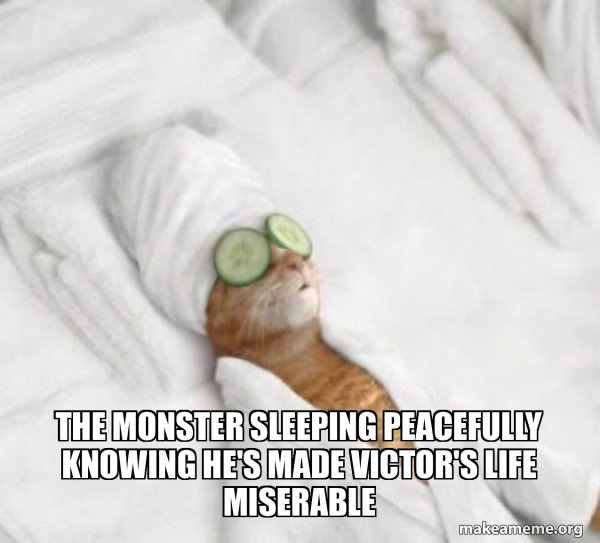 The monster sleeping peacefully knowing he's made Victor's life ...