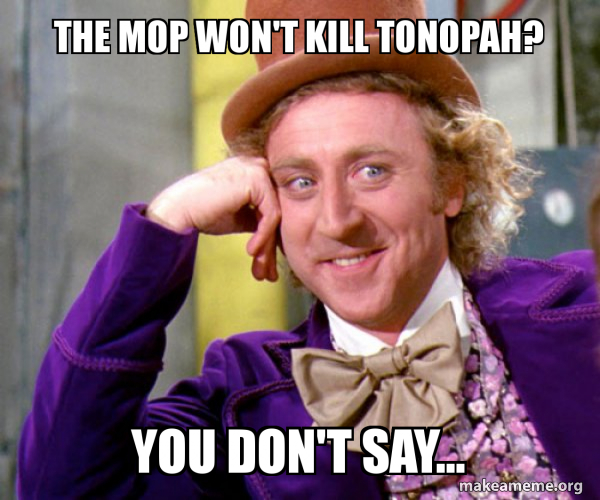 The MOP won't kill Tonopah? You don't say... - Willy Wonka Sarcasm Meme ...