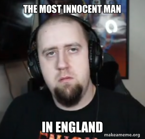 the most innocent man in england Meme Generator