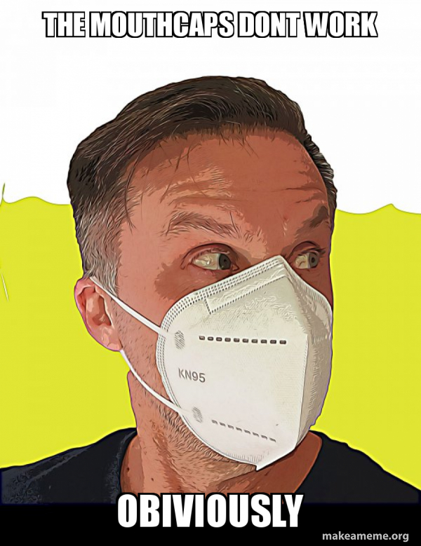 the mouthcaps dont work obiviously - Face Masks Meme Generator