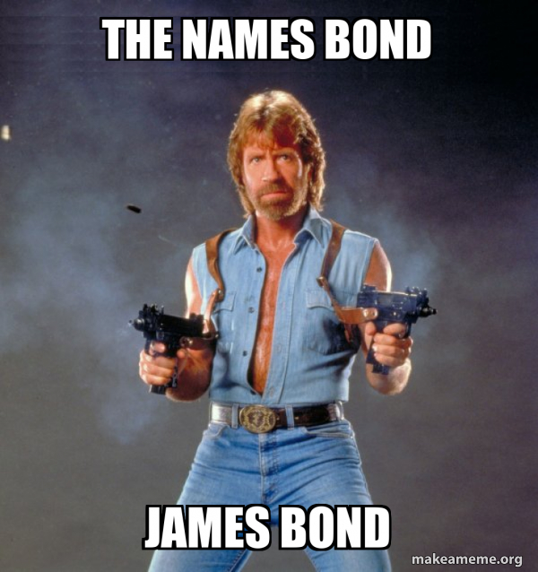 the names Bond James Bond - Chuck Norris Meme Generator