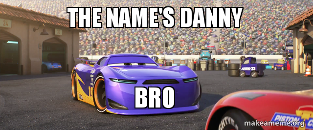 THE NAME'S DANNY BRO Meme Generator