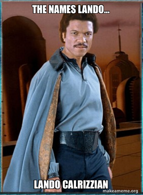the names LAndo... Lando calrizzian Meme Generator