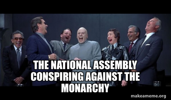 The national assembly conspiring against the monarchy - Dr Evil and ...
