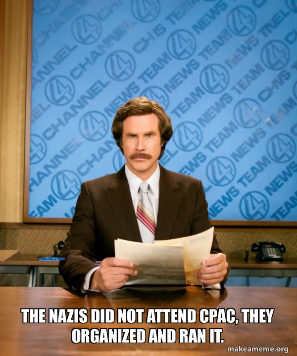 The Nazis did not attend CPAC, They organized and ran it. - Breaking ...