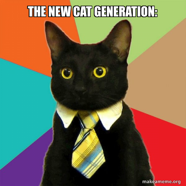the new cat generation: - Business Cat Meme Generator
