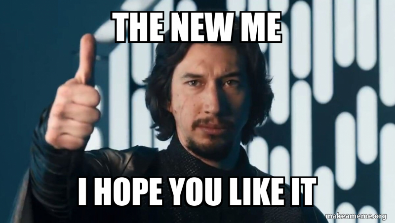 The new me I hope you like it Meme Generator