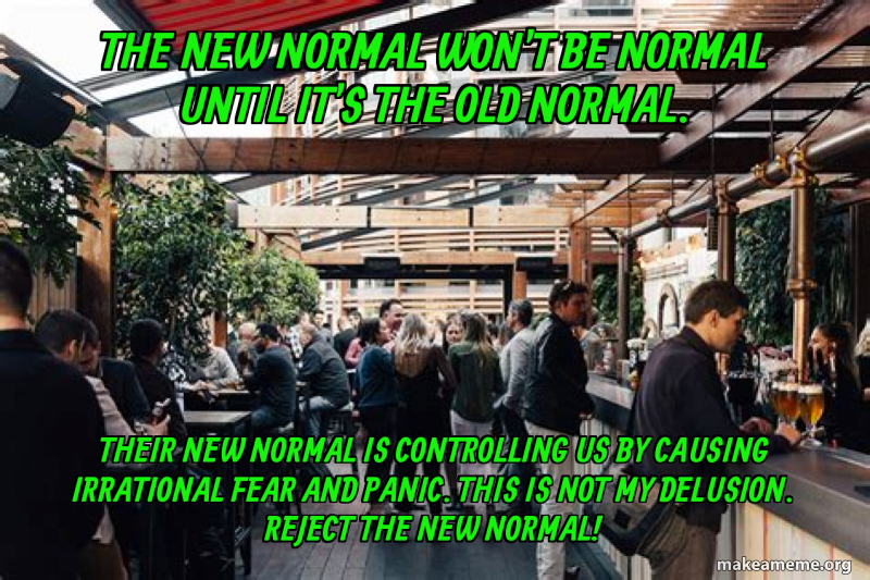 The new normal won't be normal until it's the old normal. Their new ...