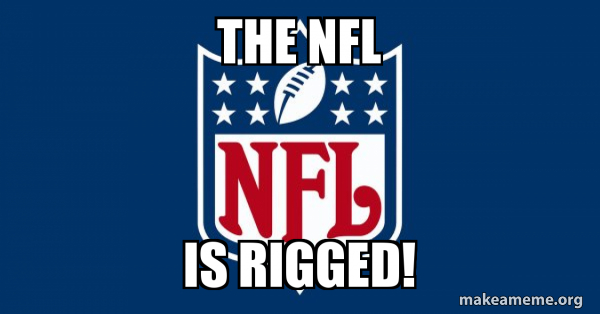 THE NFL IS RIGGED! - NFL Meme Generator