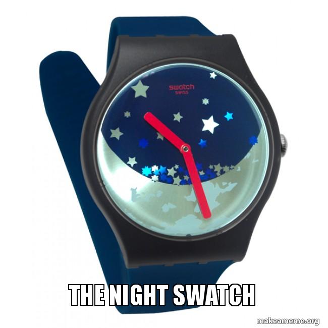 The Night Swatch - Night gathers, and now my swatch begins. Meme Generator