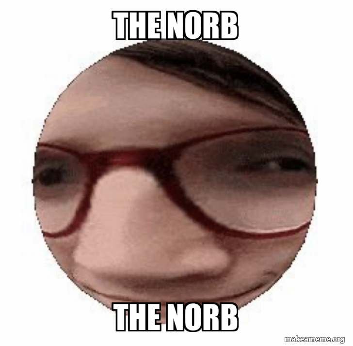The norb The norb Meme Generator