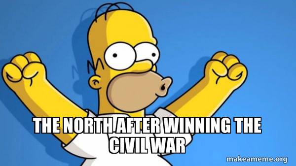 The North after winning the Civil War - Happy Homer Meme Generator
