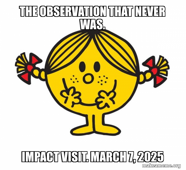 The Observation That Never Was. Impact Visit. March 7, 2025 - Little ...