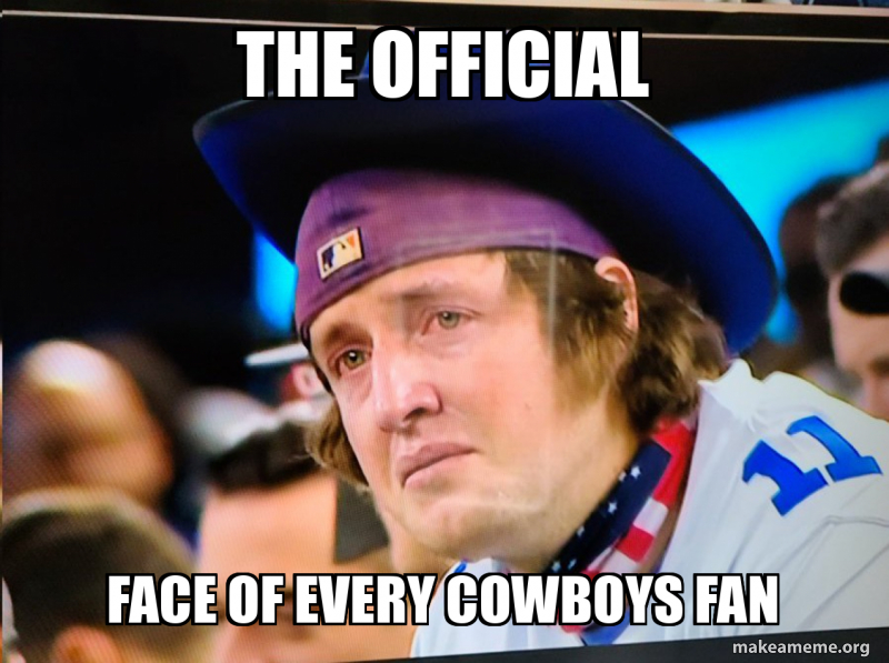 The official Face of every cowboys fan Meme Generator