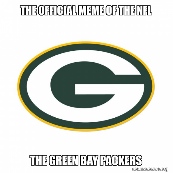 THE OFFICIAL MEME OF THE NFL THE GREEN BAY PACKERS - Green Bay Packers ...