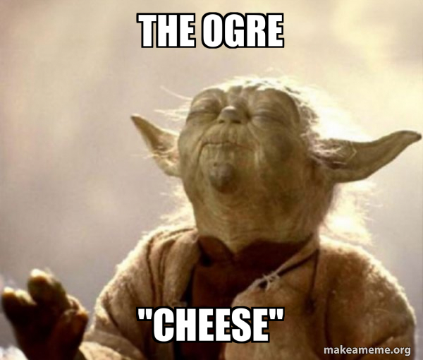the ogre "cheese" - Yoda Smell Meme Generator