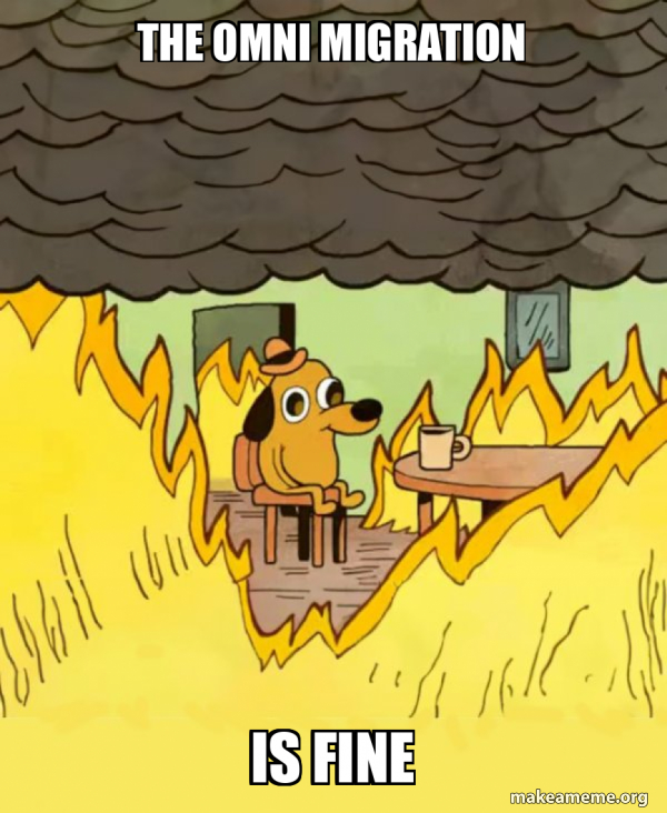 The Omni Migration Is Fine - This Is Fine Meme Generator