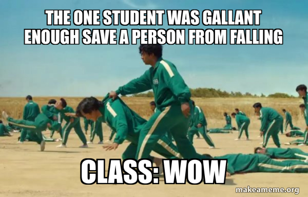 The one student was gallant enough save a person from falling class ...