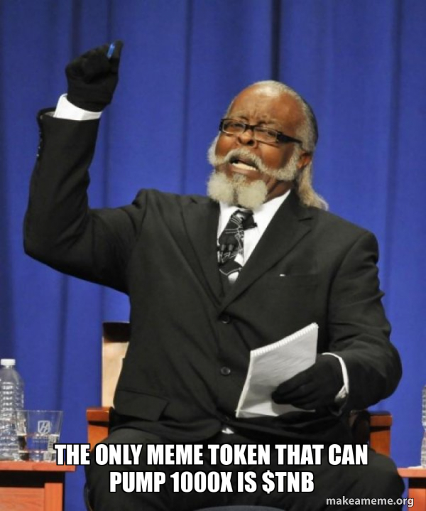 The only meme token that can pump 1000x is $TNB - Too Damn HIgh Meme ...
