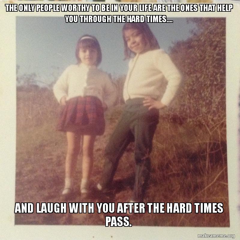 The only people worthy to be in your life are the ones that help you ...