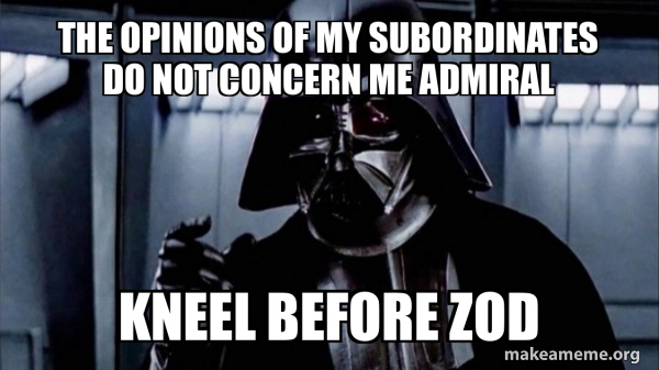 The opinions of my subordinates do not concern me Admiral Kneel before ...