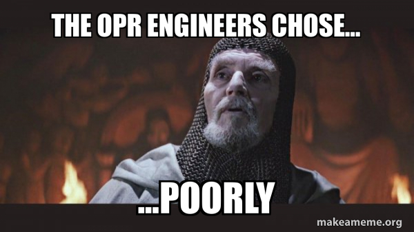 The OPR Engineers chose... ...Poorly - You Chose Poorly - Grail Knight ...
