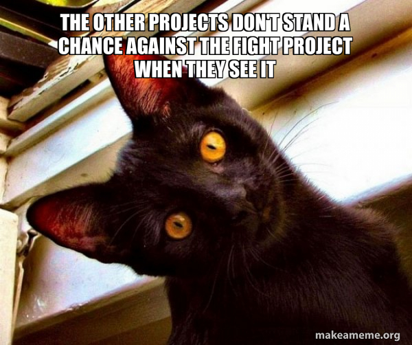 The other projects don't stand a chance against the Fight project when ...