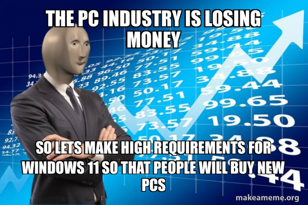 THE PC INDUSTRY IS LOSING MONEY SO LETS MAKE HIGH REQUIREMENTS FOR ...