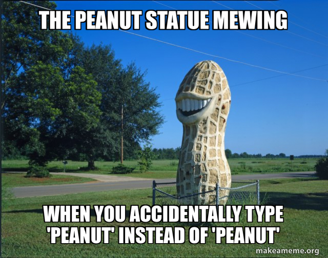 The peanut statue mewing When you accidentally type 'peanut' instead of ...