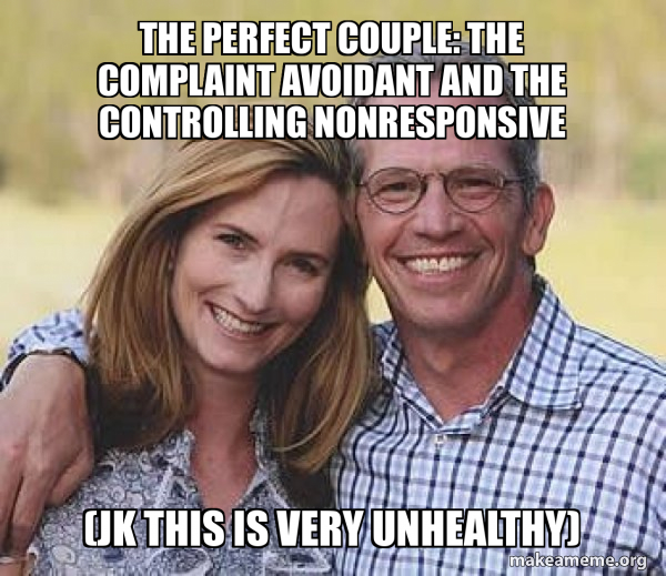 the perfect couple: the complaint avoidant and the controlling ...