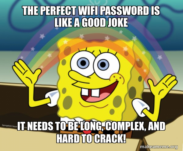 The perfect WiFi password is like a good joke It needs to be long ...