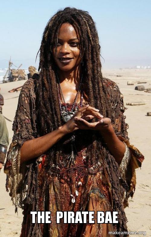 THE PIRATE BAE Meme Generator