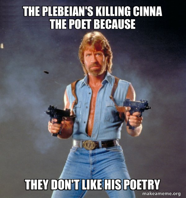 The plebeian's killing Cinna the poet because they don't like his ...