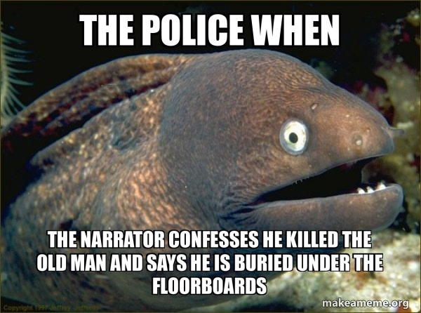 the police when the narrator confesses he killed the old man and says ...
