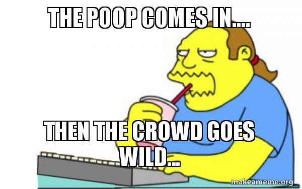 The Poop Comes in.... Then the Crowd Goes Wild... - Worst Apocalypse ...
